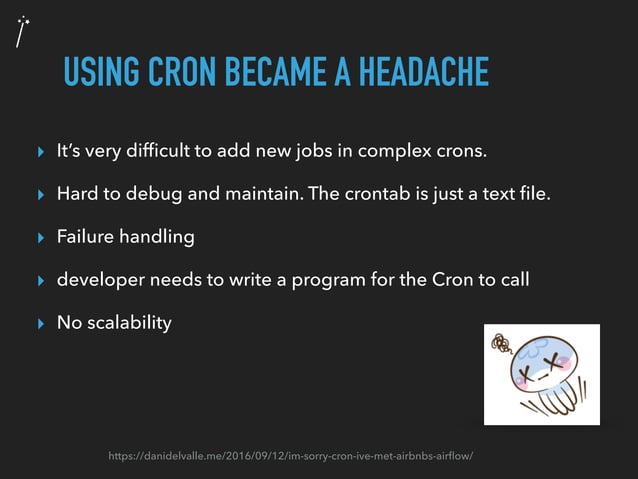 Intro to Airflow: Goodbye Cron, Welcome scheduled workflow management | PPT