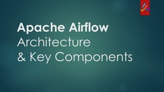 Apache Airflow Architecture | Key Components | PPTX