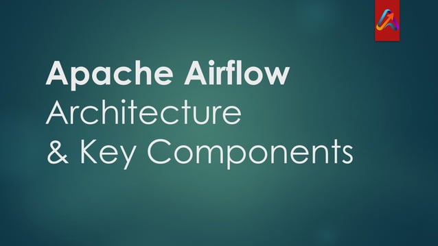 Apache Airflow Architecture | Key Components | PPTX