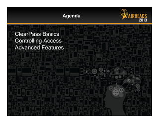 Breakout - Airheads Macau 2013 - ClearPass Access Management Basics | PPT