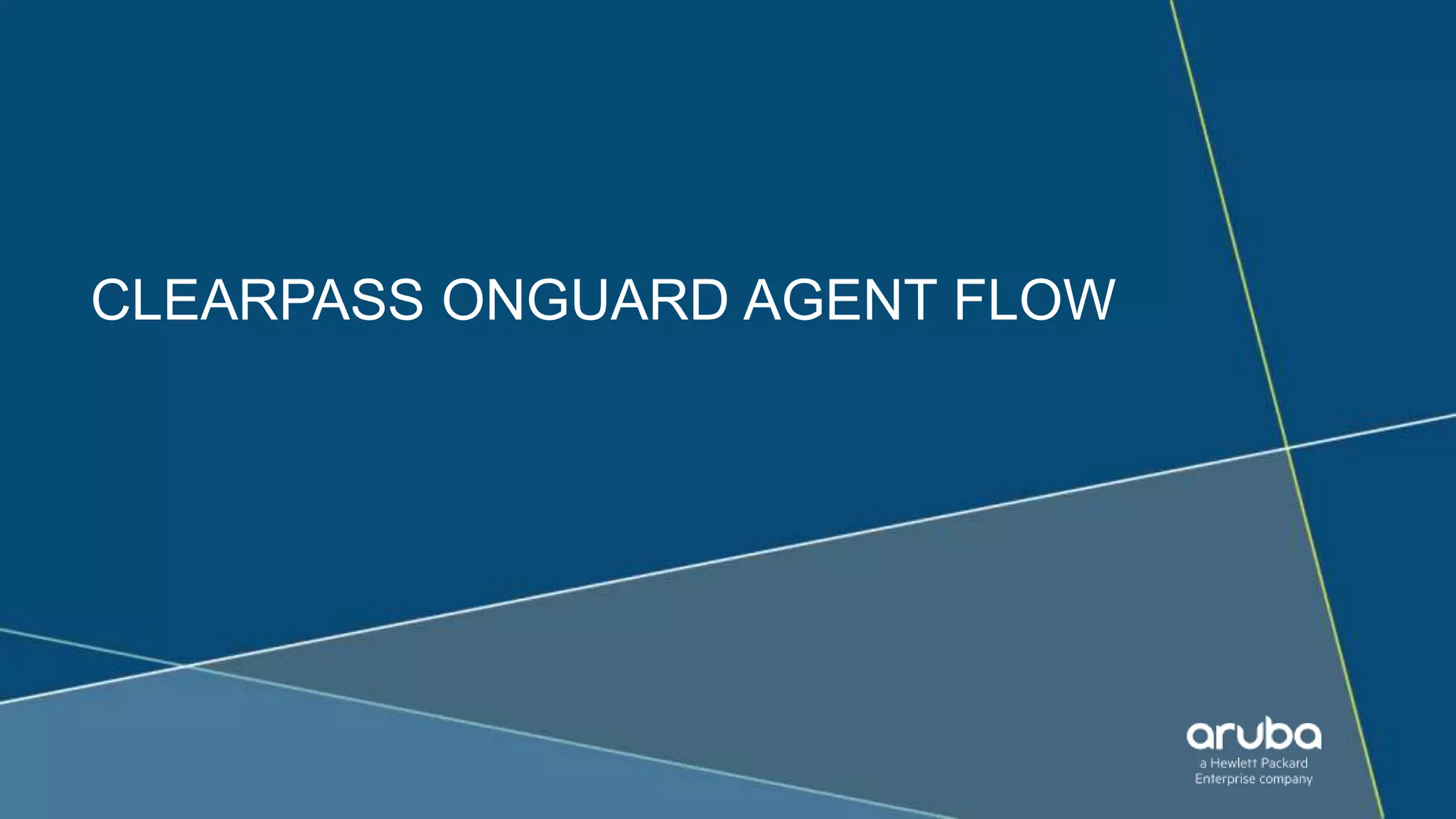 Airheads Tech Talks: Understanding ClearPass OnGuard Agents | PPTX