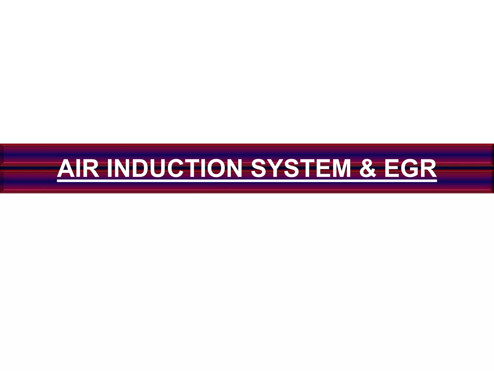 AIR INDUCTION SYSTEM & EGR.pptx