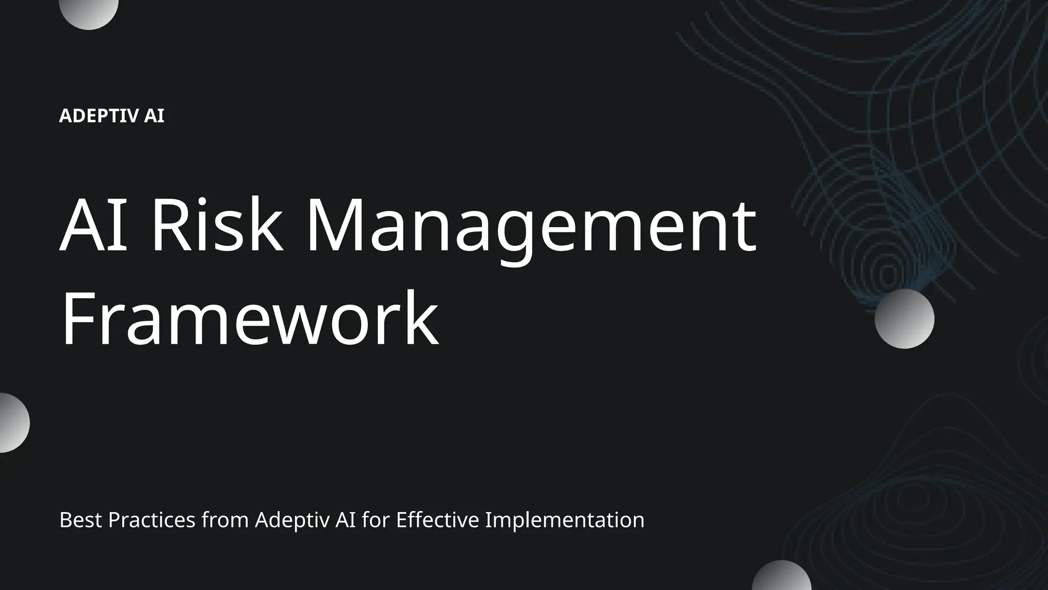 AI Risk Management Framework | Best Practices by Adeptiv AI | PPTX