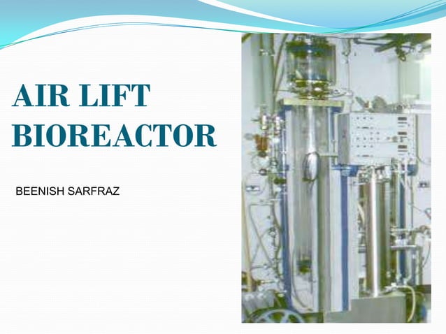 Airlift bioreactor ppt | PPTX | Chemistry | Science
