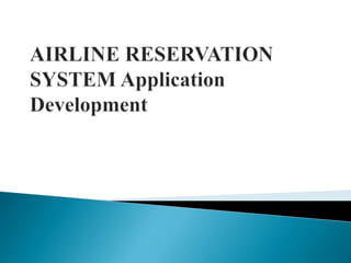 AIRLINE RESERVATION SYSTEM Application Development (1).pptx