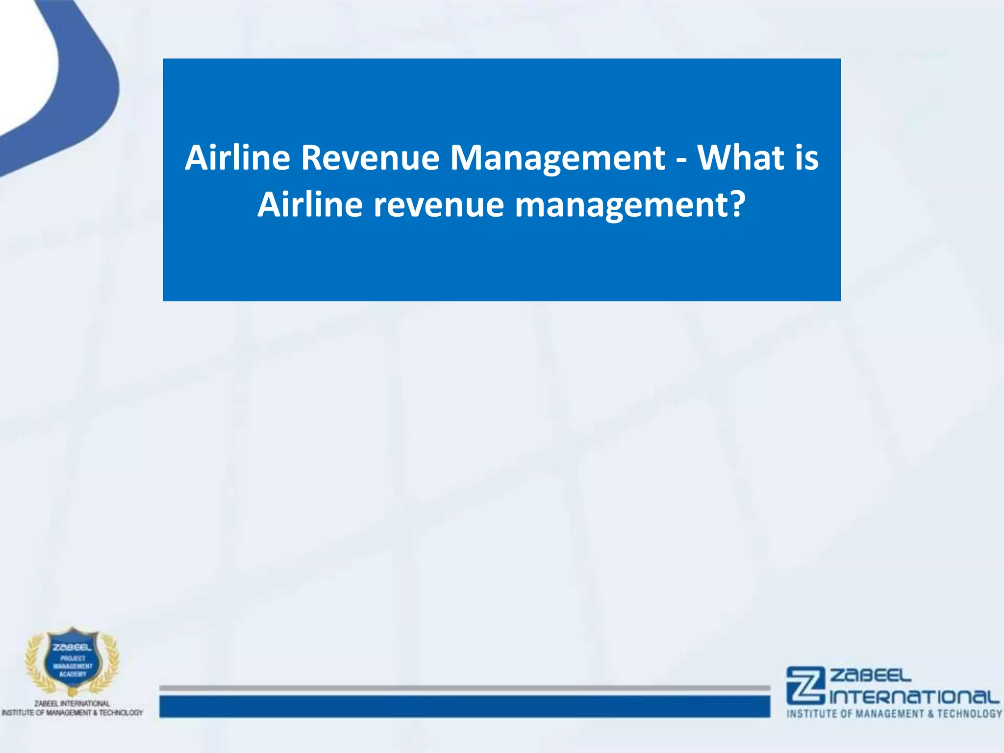 What is Airline revenue management?-Airline Revenue Management | PPT