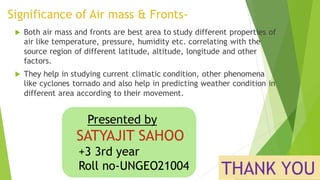 AIR MASS AND ITS TYPES AND FRONT AND DIFFERENT KINDS IF FRONTS | PPT