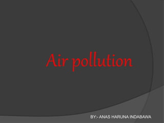 Air pollution: source, effect and cont | PPTX