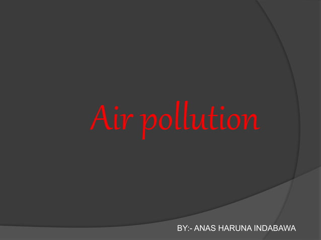 Air pollution: source, effect and cont | PPTX | Indoor Environmental ...