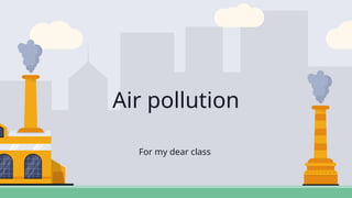 Air pollution.pptxfor the 6th grades science | PPT