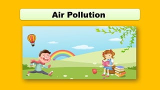 AIR POLLUTION FOR SCIENCE 5TH 2021 LELVIS.pptx