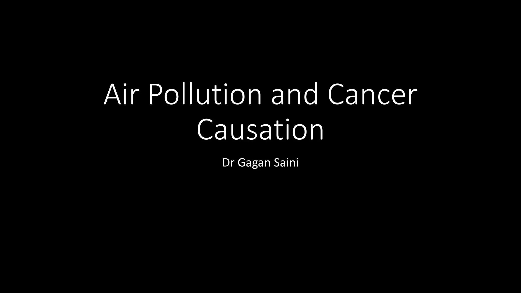 Air pollution and cancer causation | PPTX