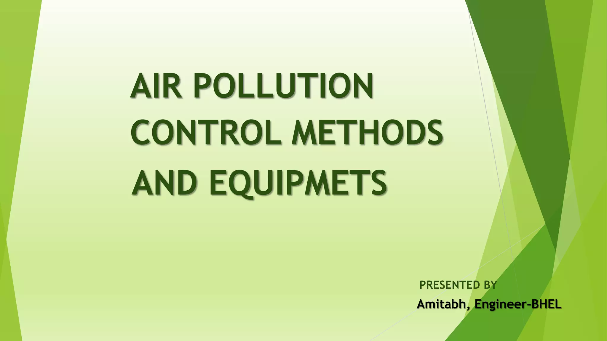 Air pollution Control Methods and Equipments by Amitabh | PPTX