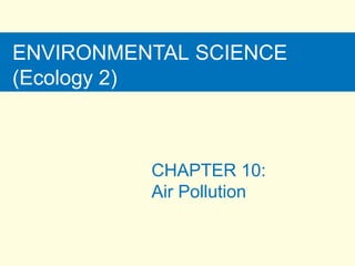 Air pollution Ch 10 ecology 2.ppt