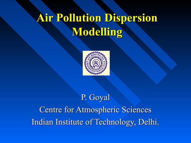 Air pollution dispersion modelling_P. Goyal _Centre for Atmospheric ...