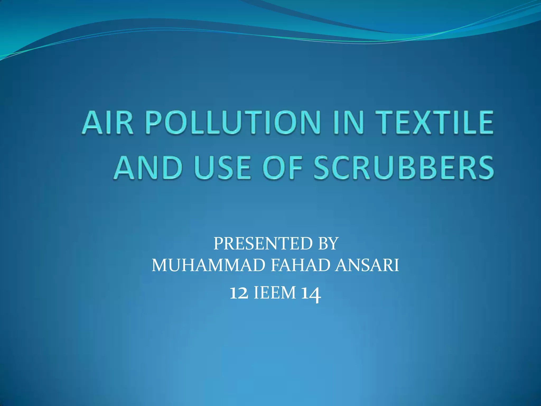 Air pollution in textile and use of cyclon presentation by Muhammad ...