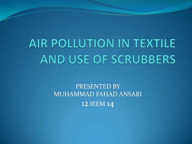 Air pollution in textile and use of cyclon presentation by Muhammad ...