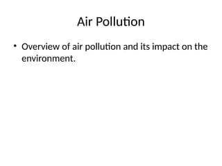 Comprehensive Overview of Air Pollution: Causes, Effects, and ...