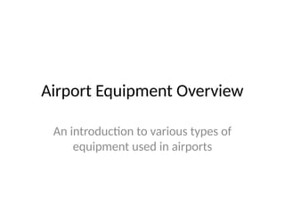 Airport Equipment Presentation for beginners | PPTX