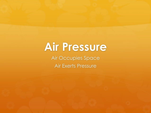Airpressure presentation4 | PPTX | Chemistry | Science