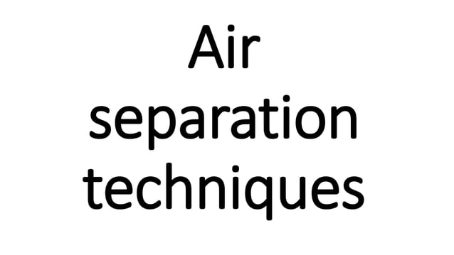 Air separation techniques | PPTX