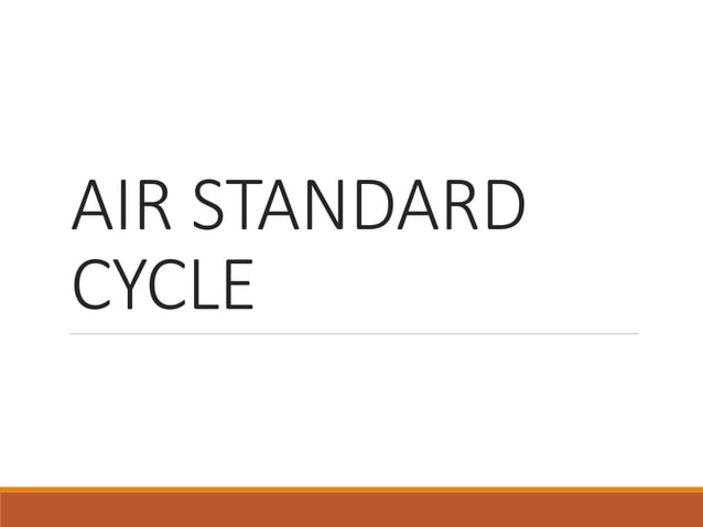 AIR STANDARD CYCLE PPT.PPT | Physics | Science