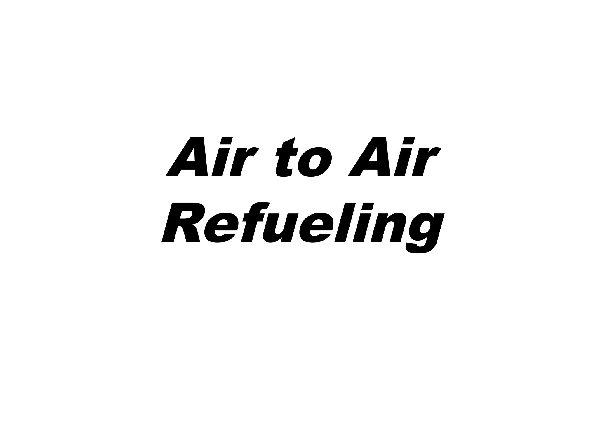Air to Air refueling method and its illustration.ppt