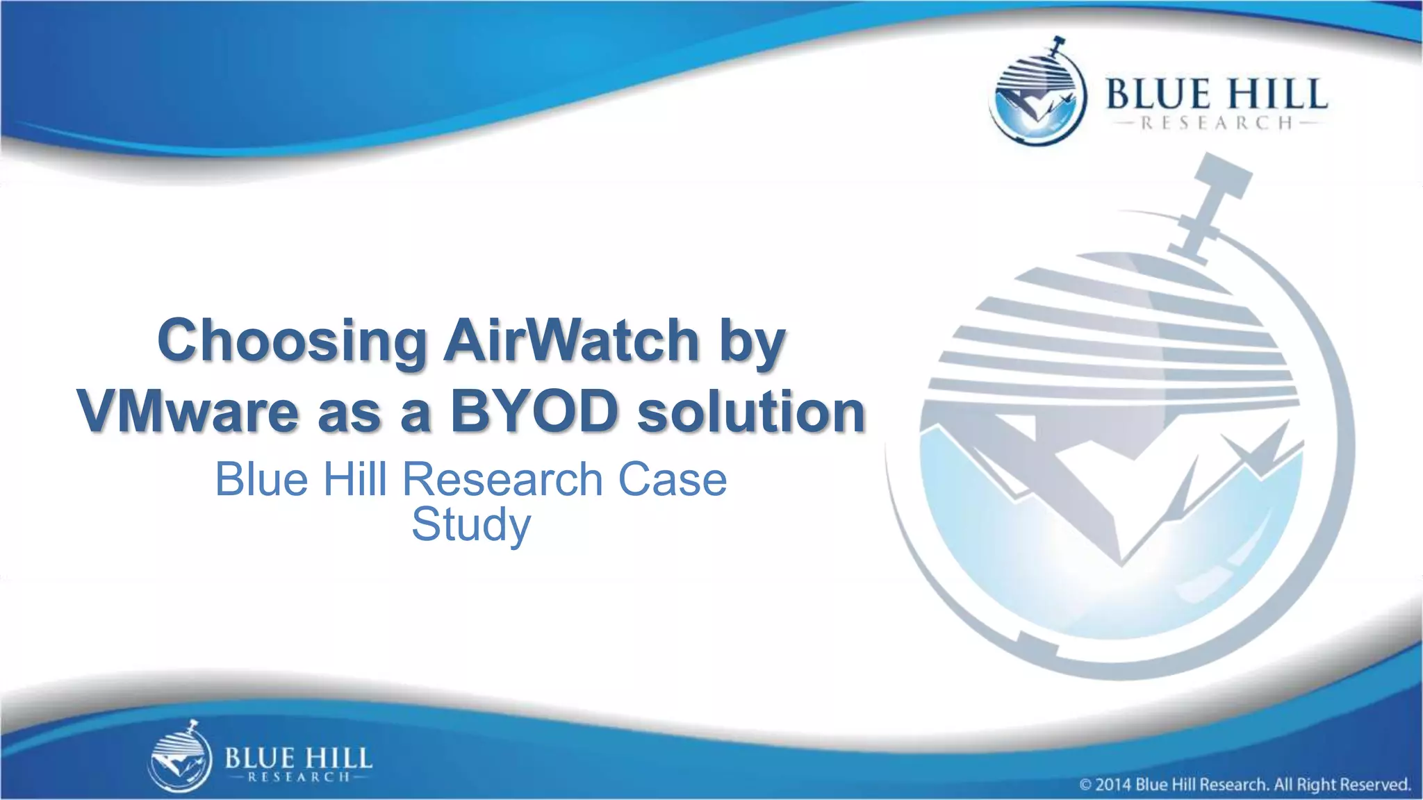 Choosing AirWatch by VMware as a BYOD solution - A Blue Hill Research Case Study | PPTX