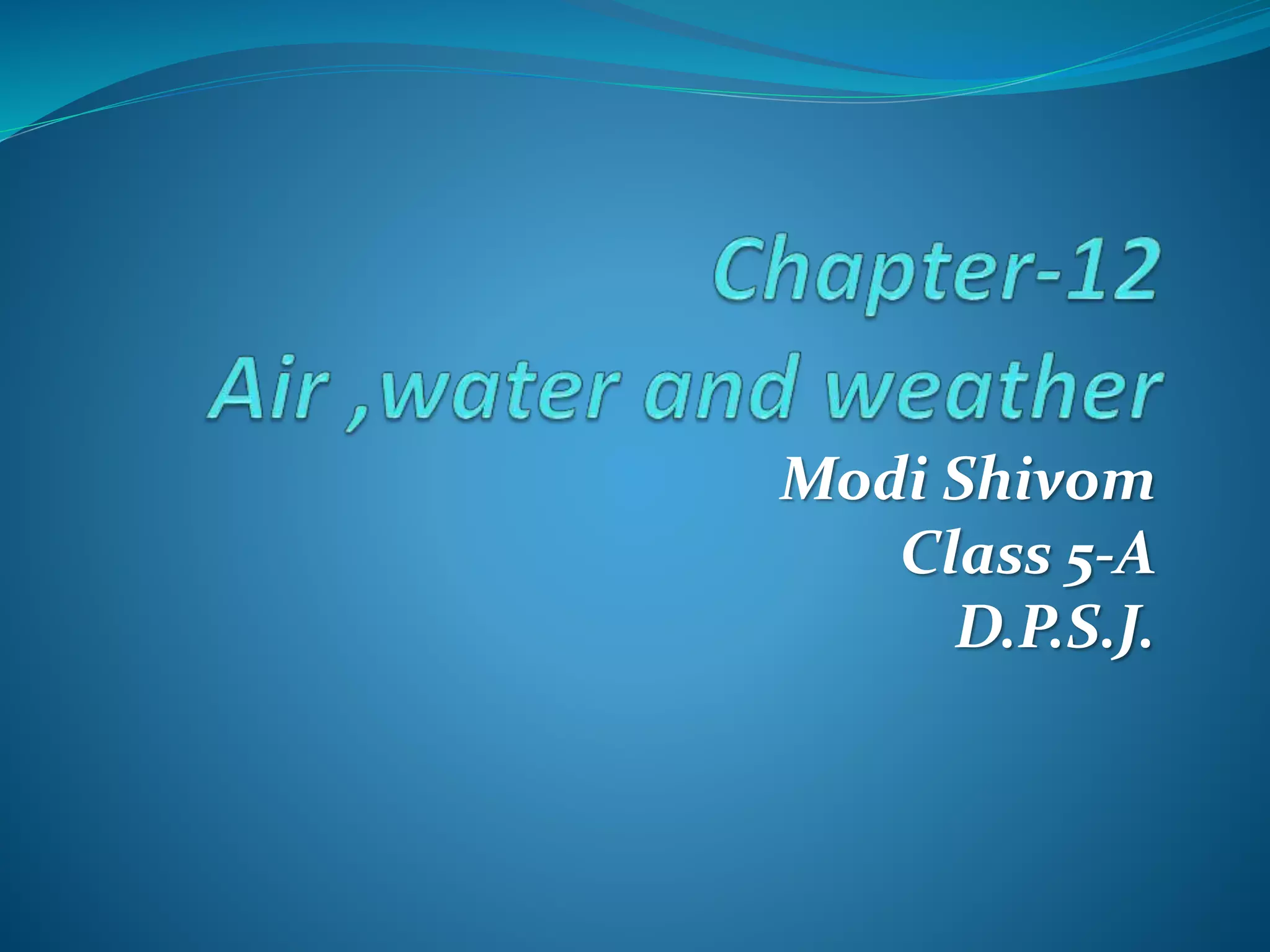 Air,water and weather | PPTX | Weather | Science