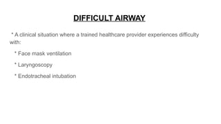 Airway Anatomy, assessment and Difficult Airway.pptx