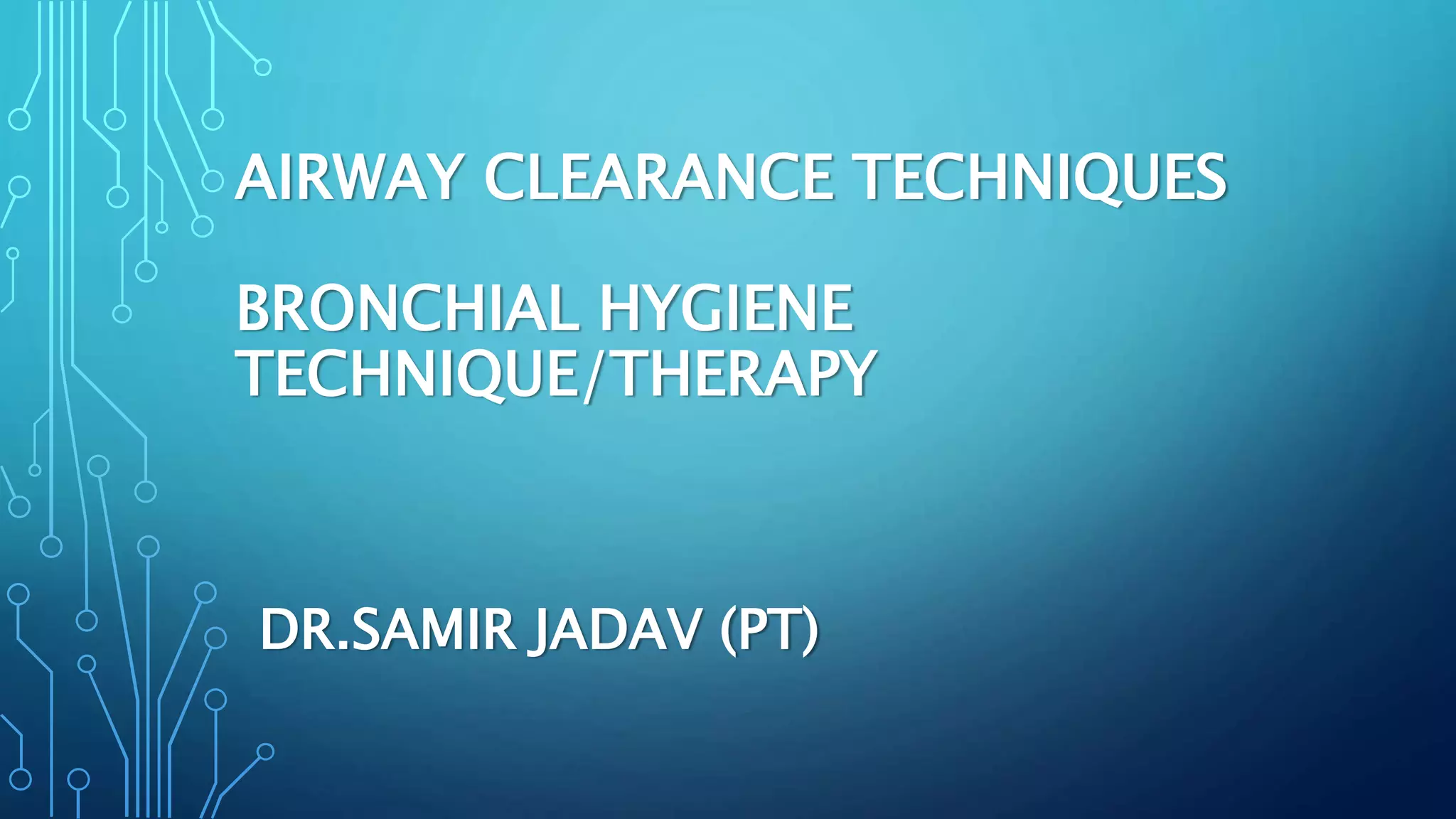 AIRWAY CLEARANCE TECHNIQUES | PPTX