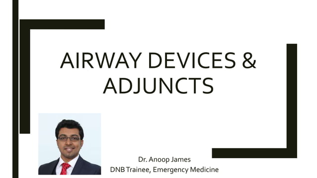 Airway devices and adjuncts | PPTX