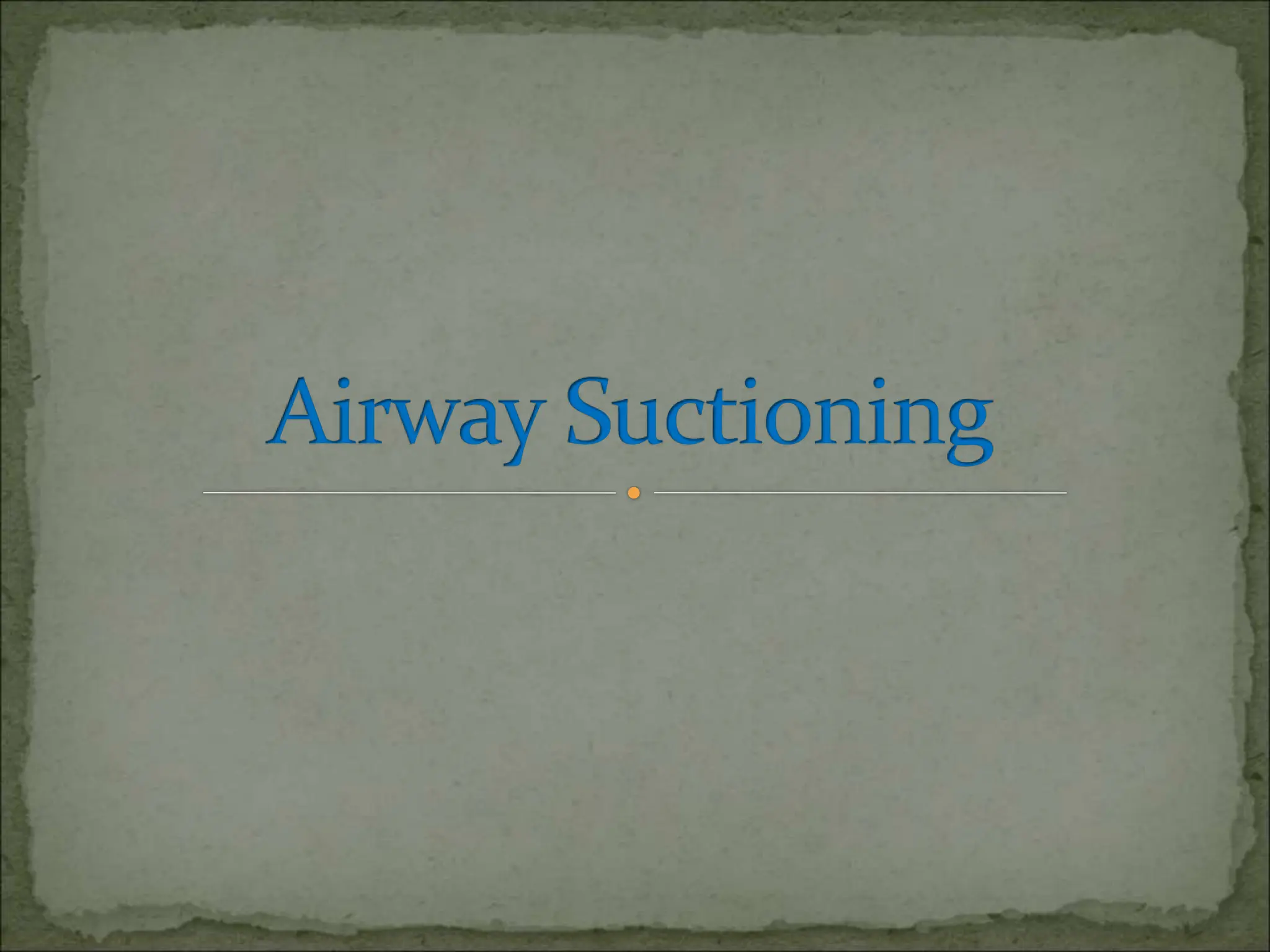 AIRWAY SUCTIONING - Aspirating secretion | PPT