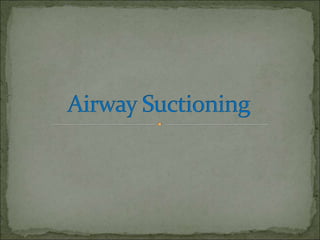 AIRWAY SUCTIONING - Aspirating secretion | PPT