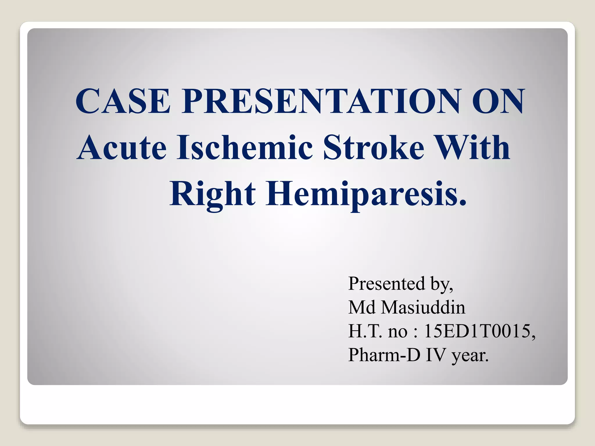 Case presentation on Acute Ischemic stroke | PPTX