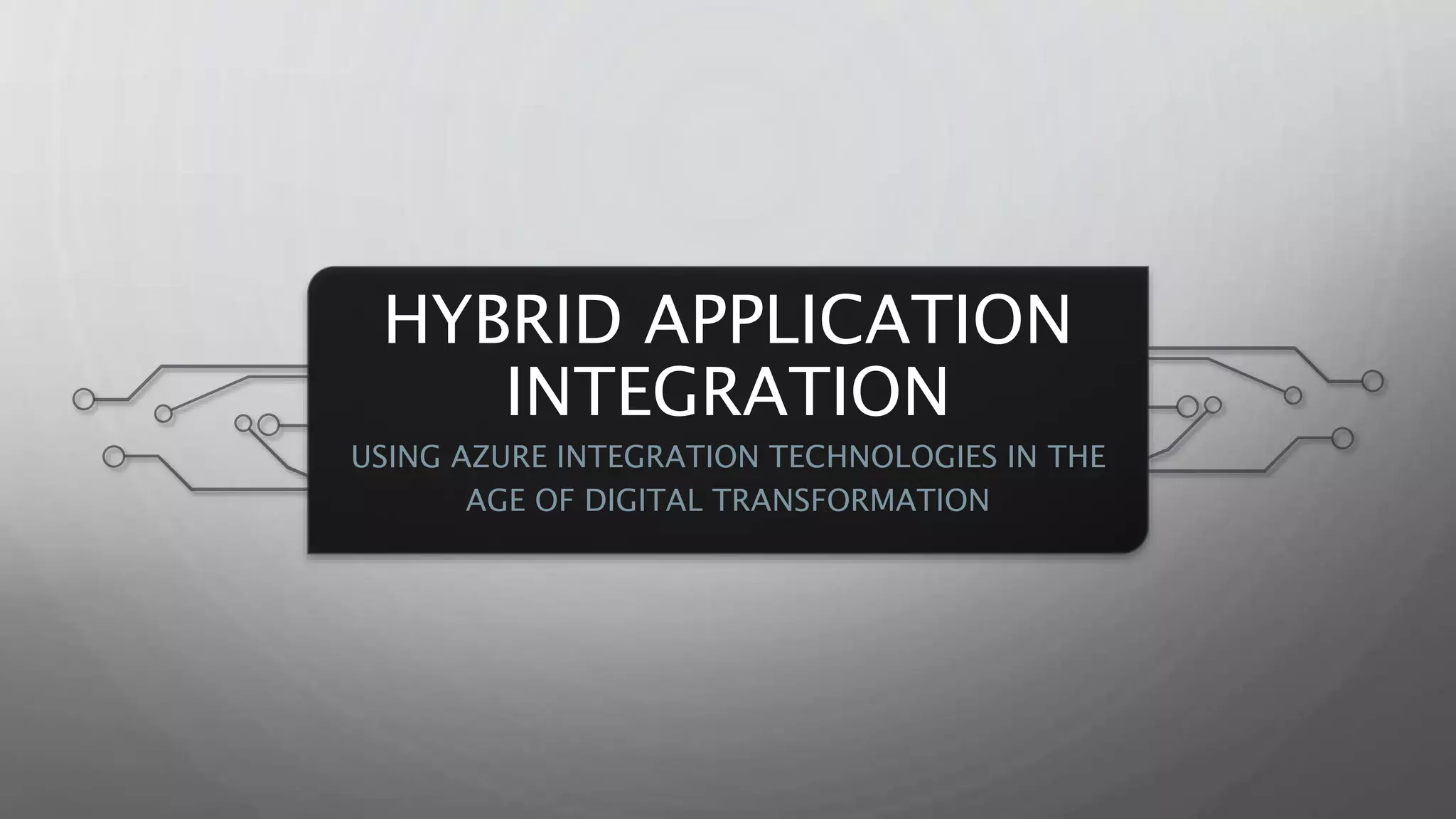 Hybrid Application Integration in the Age of Digital Transformation | PPTX
