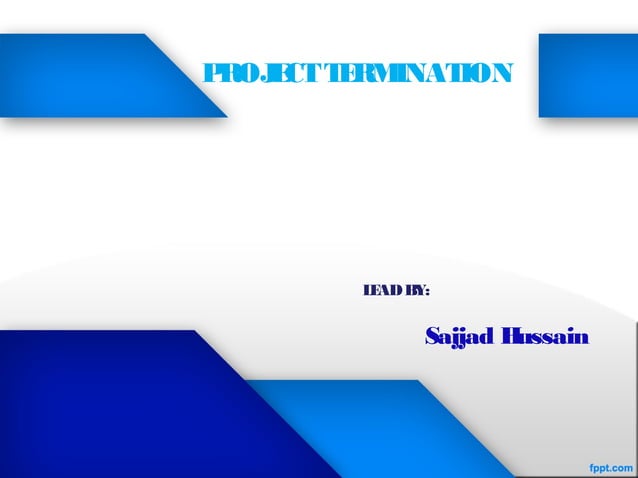 Project Termination | PPT | Business | Business and Finance