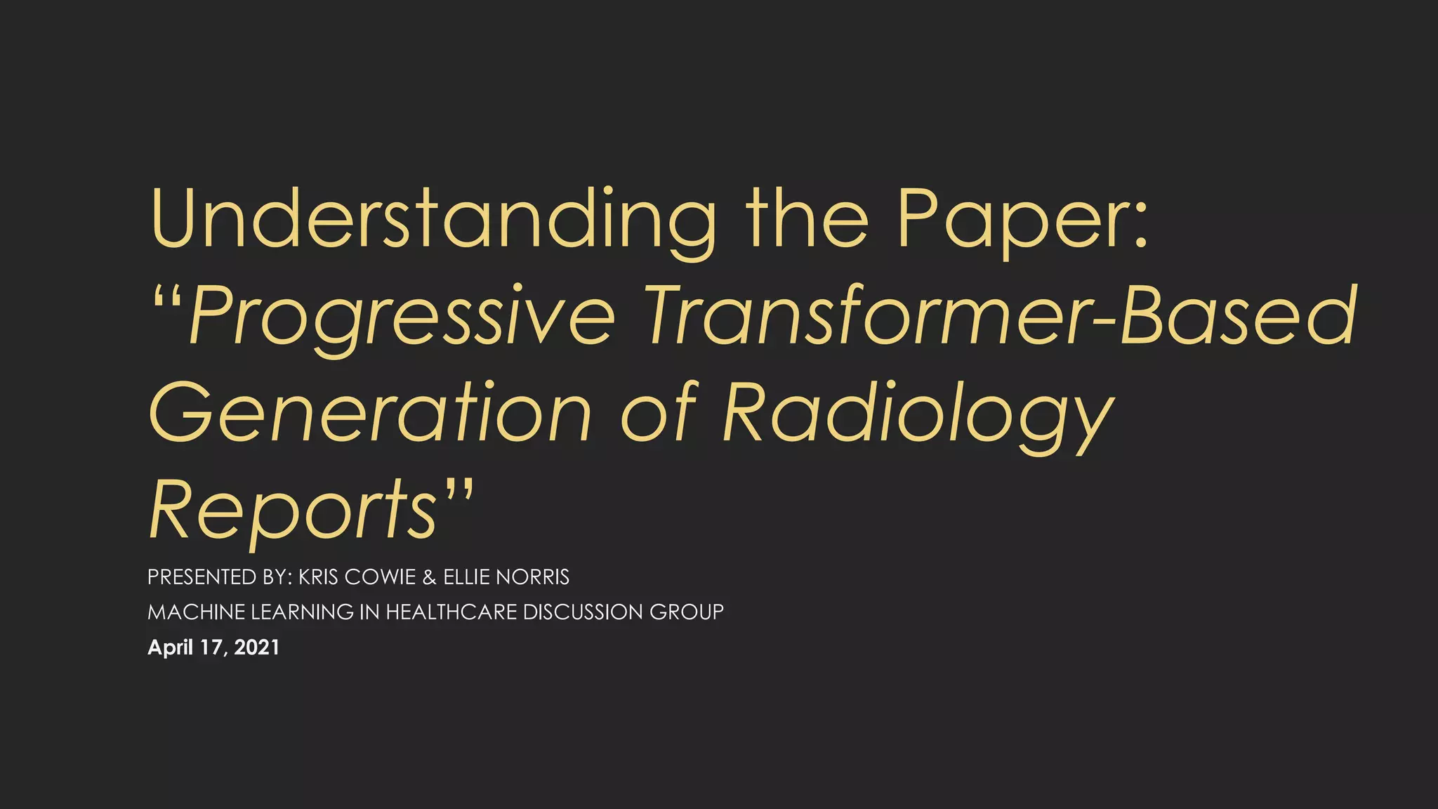 Progressive Transformer-Based Generation of Radiology Reports | PPTX