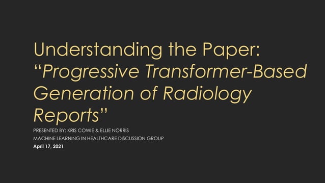 Progressive Transformer-Based Generation of Radiology Reports | PPTX | Graphics Software ...