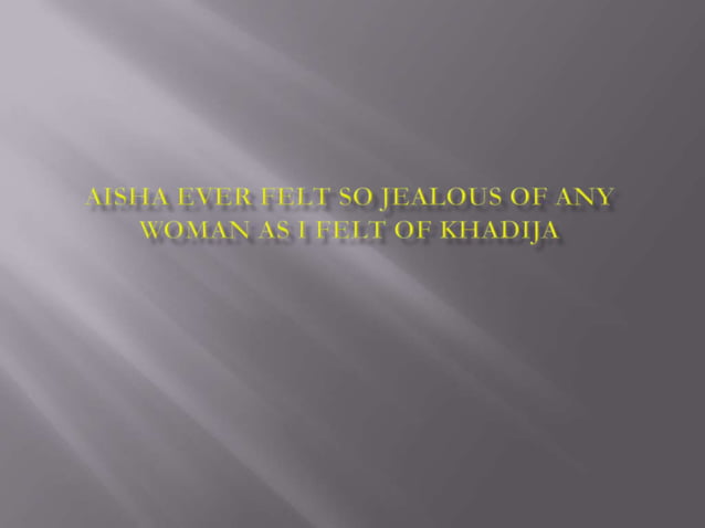 Aisha ever felt so jealous of any woman | PPT