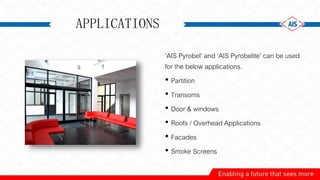 AIS Pyrobel – A Fire Resistant glass range | PPTX