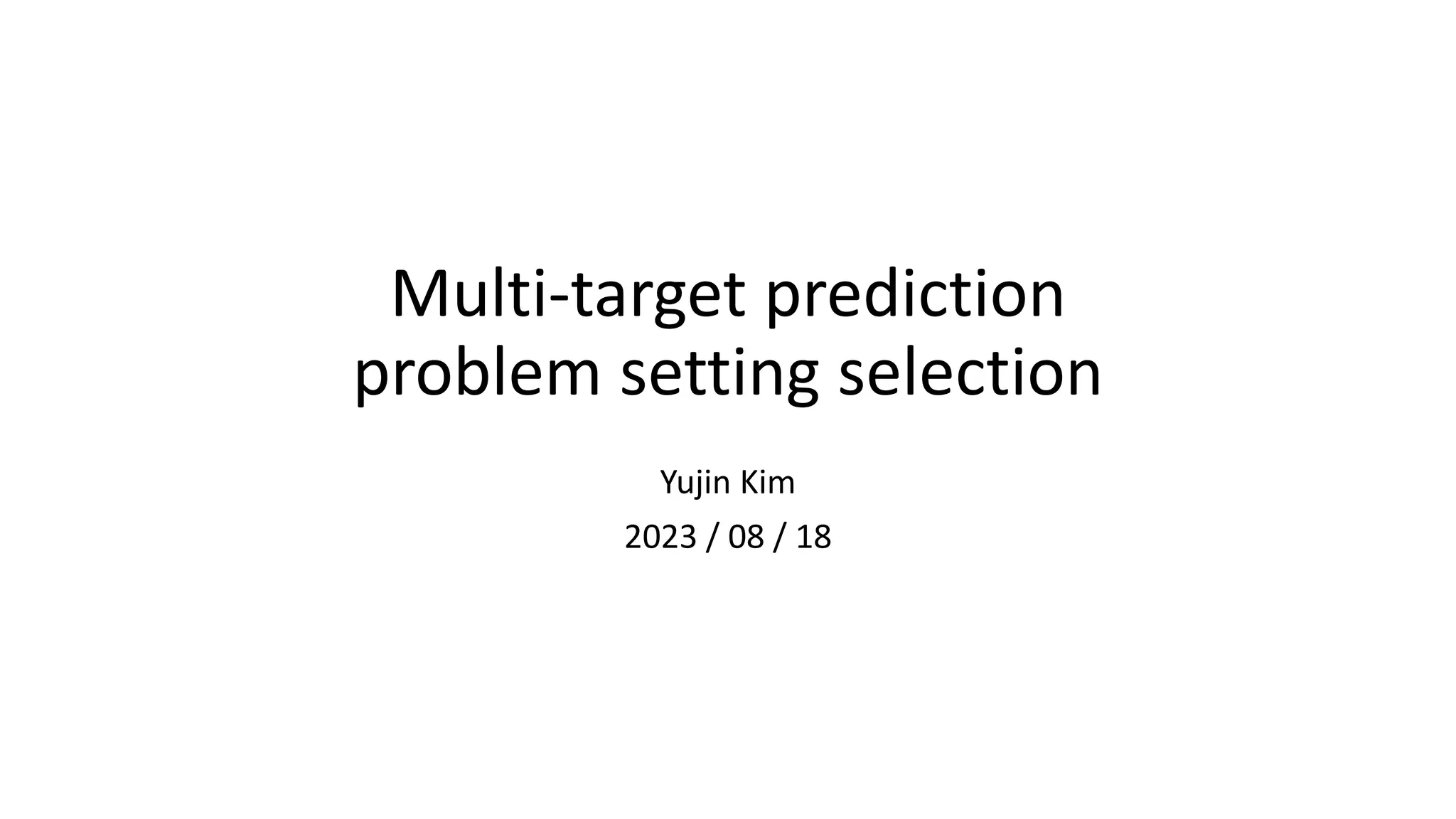 Multi Target Prediction Problem Setting Selection Ppt