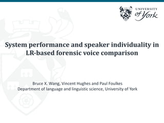 System performance and speaker individuality in LR-based forensic voice ...