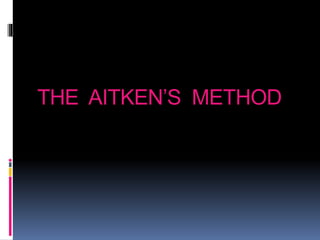 Aitken’s method | PPTX