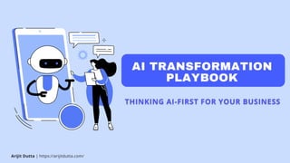 AI Transformation Playbook: Thinking AI-First for Your Business | PPT