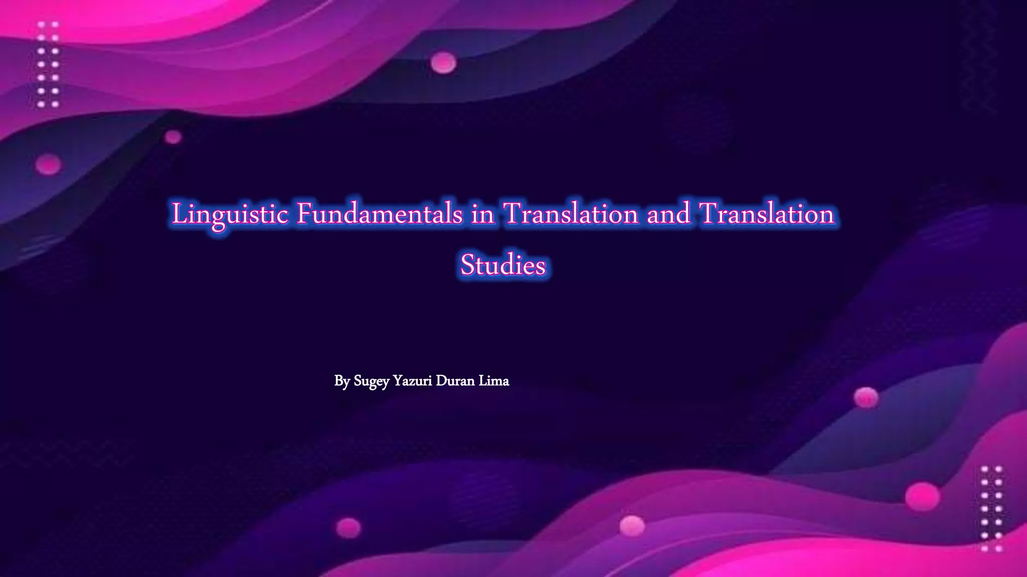 Linguistic Fundamentals in Translation and Translation Studies | PPTX