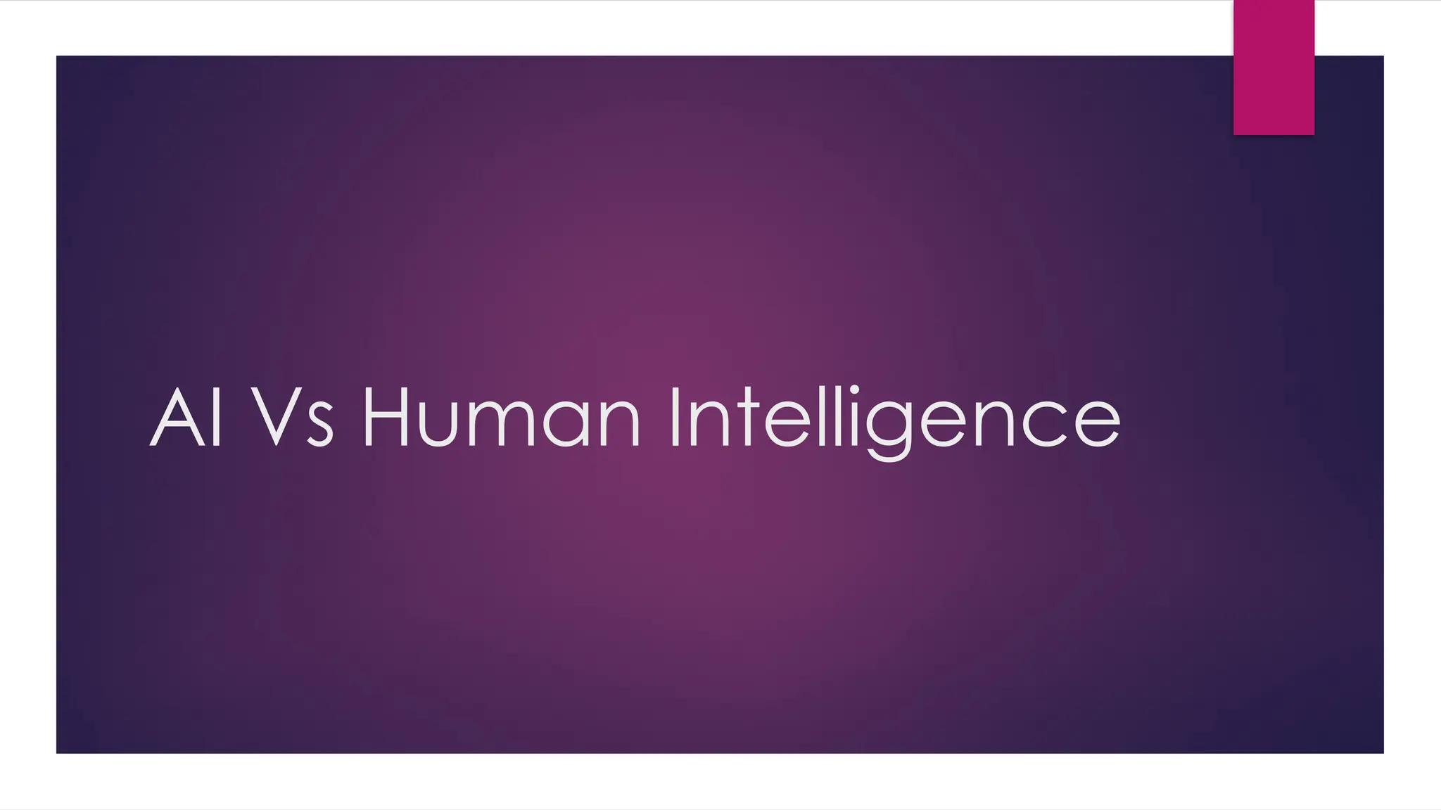 AI Vs Human Intelligence test to understand ai. | PPTX