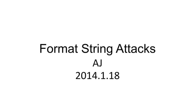 [MOSUT] Format String Attacks | PPTX | Programming Languages | Computing