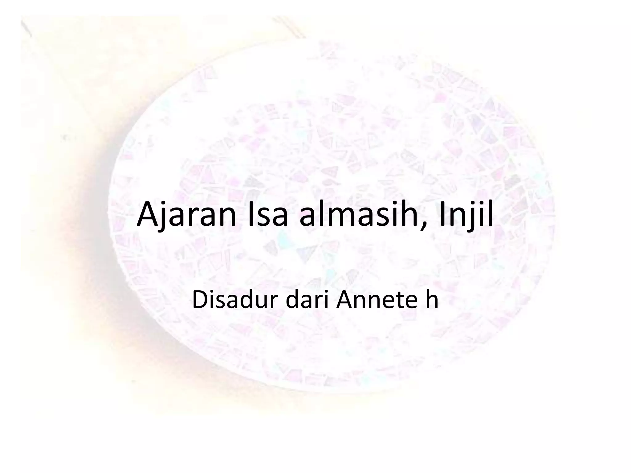 Ajaran isa almasih, injil | PPTX
