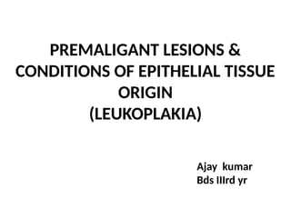 Leukoplakia, a pre malignant lesion and condition of epithelia tissue ...